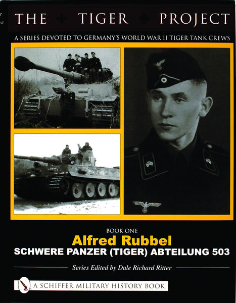 The Tiger Project: A Series Devoted to Germany’s World War II Tiger Ta ...